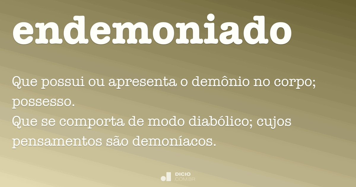 Endemoniado - Dicio, Dicionário Online de Português