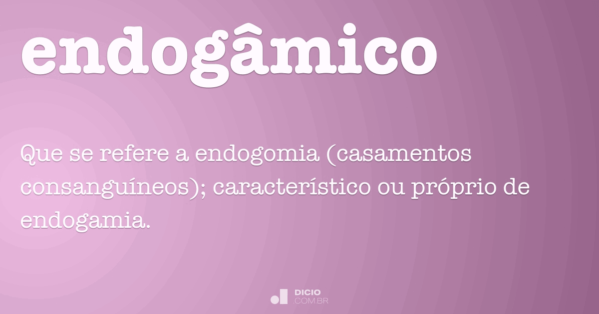 Endogâmico - Dicio, Dicionário Online de Português