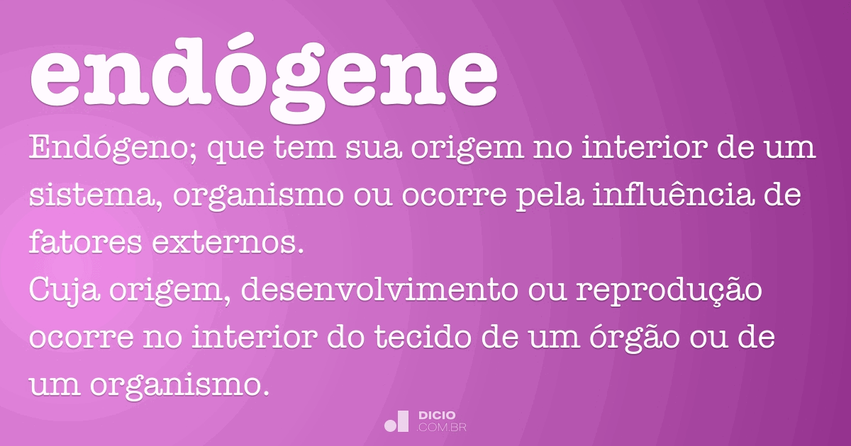 Endógene - Dicio, Dicionário Online de Português