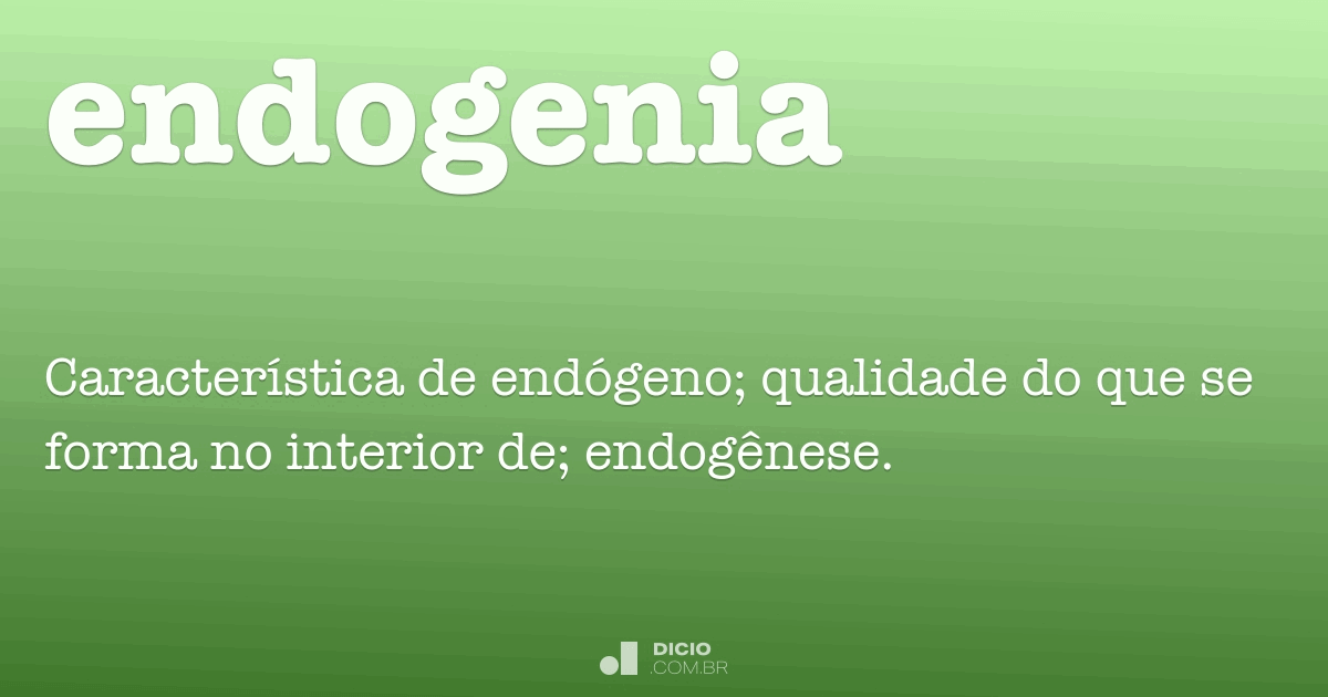 Endogenia - Dicio, Dicionário Online de Português