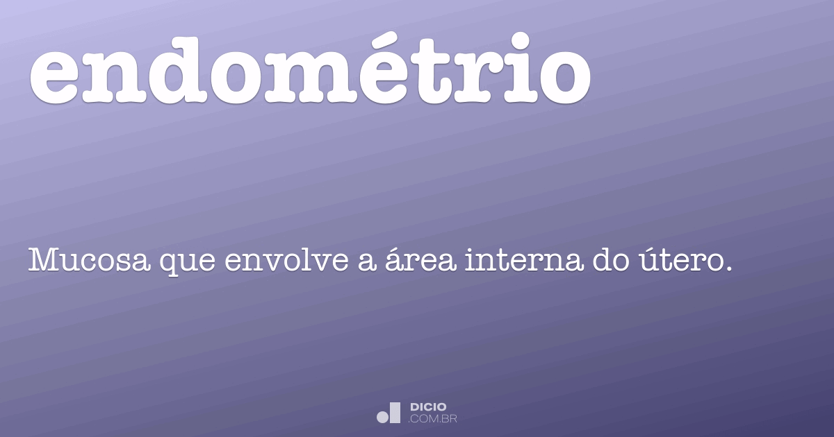 Endométrio - Dicio, Dicionário Online de Português