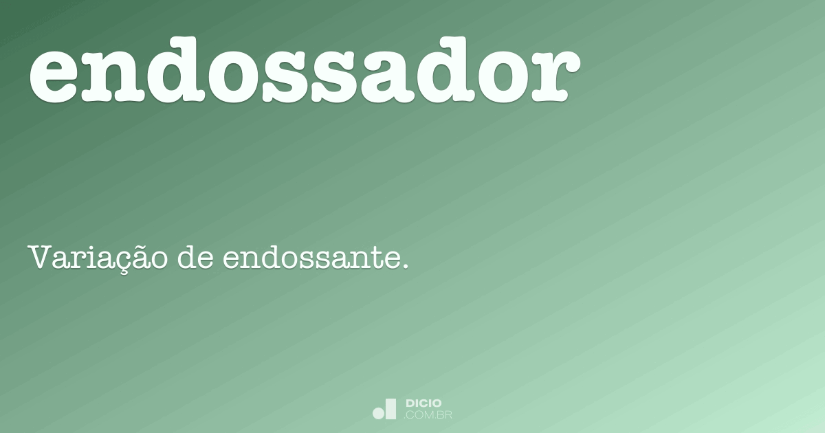 Endossador - Dicio, Dicionário Online de Português