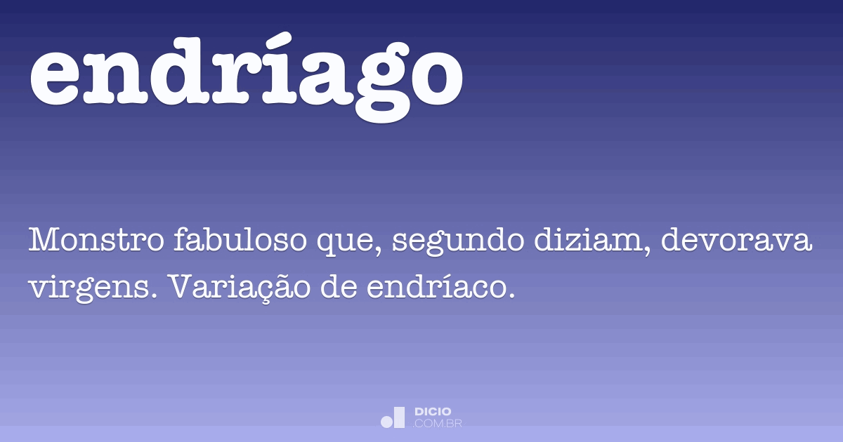 Endríago - Dicio, Dicionário Online de Português