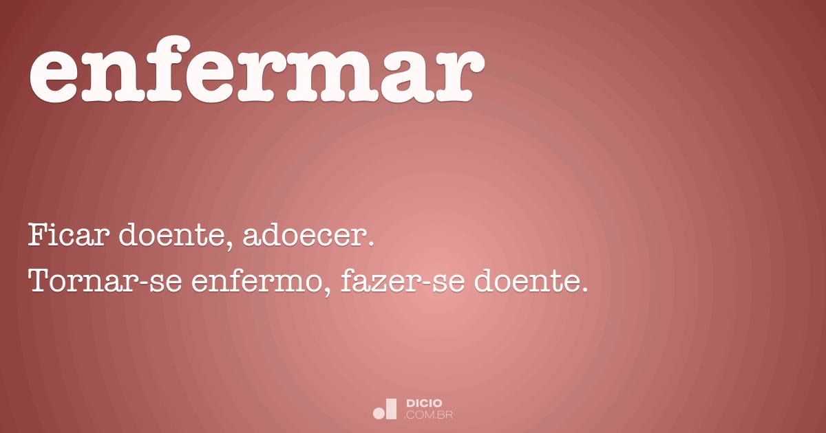 Enfermar - Dicio, Dicionário Online de Português