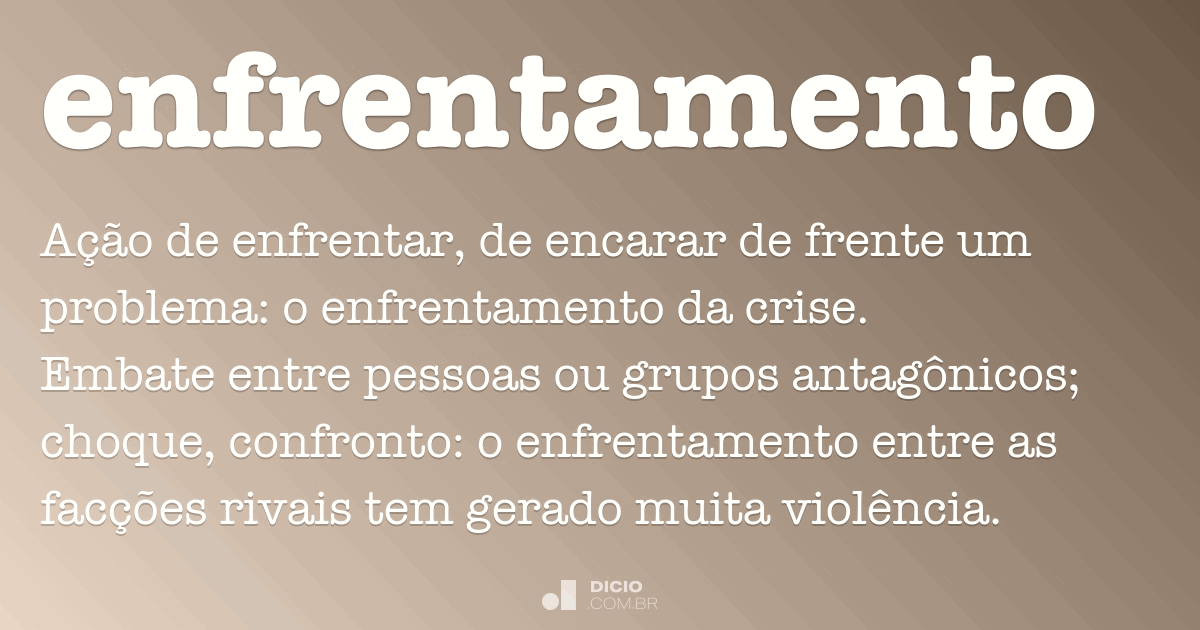 Enfrentamento - Dicio, Dicionário Online de Português
