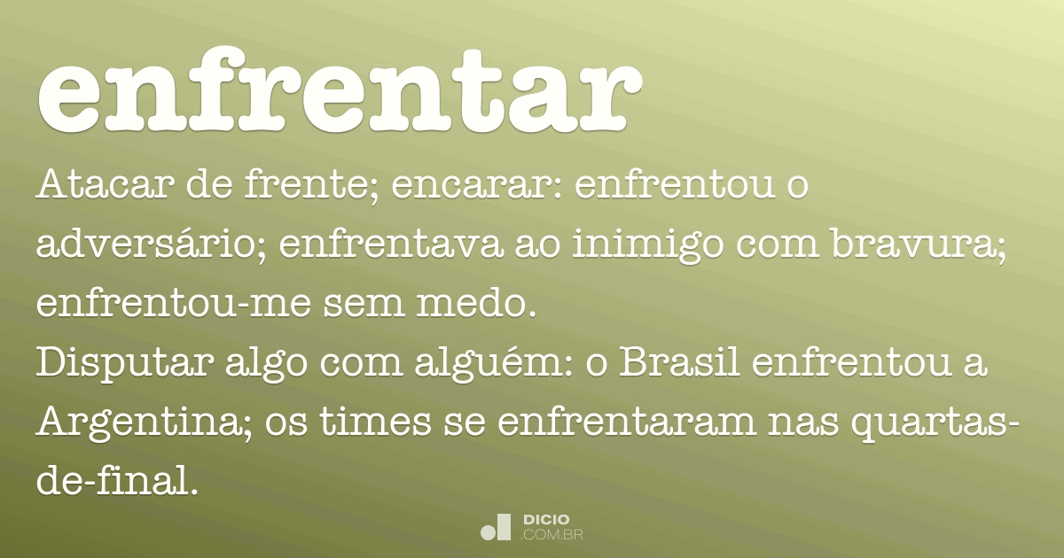 Enfrentar - Dicio, Dicionário Online de Português