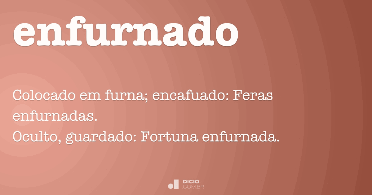 Enfurnado - Dicio, Dicionário Online de Português