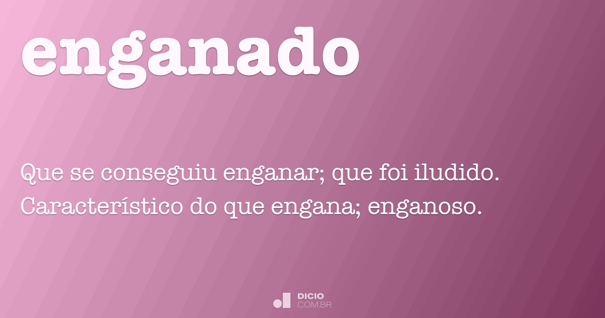 Enganado - Dicio, Dicionário Online de Português