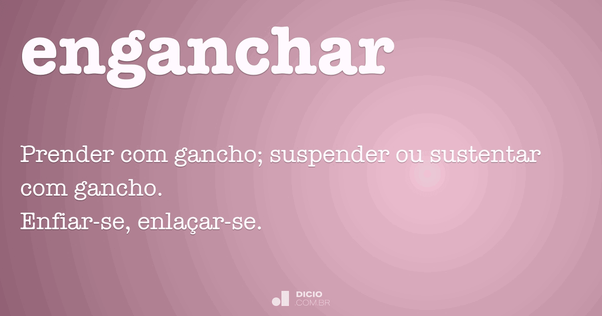 Enganchar - Dicio, Dicionário Online de Português