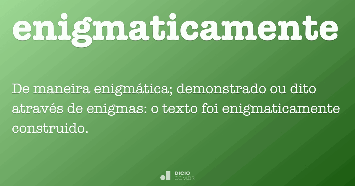 Enigmaticamente - Dicio, Dicionário Online de Português