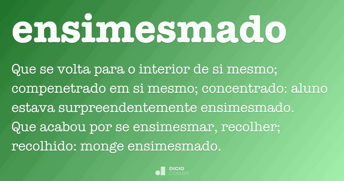 Ensimesmado - Dicio, Dicionário Online de Português