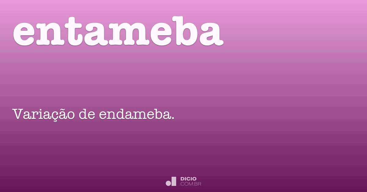 Entameba - Dicio, Dicionário Online de Português