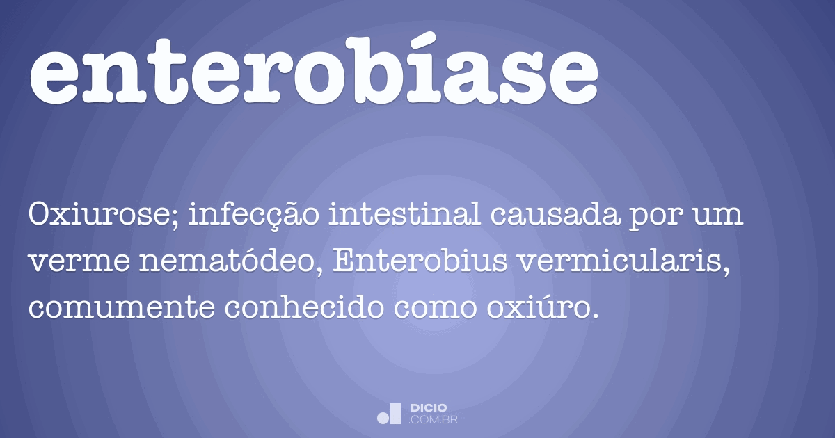 Enterobíase - Dicio, Dicionário Online de Português