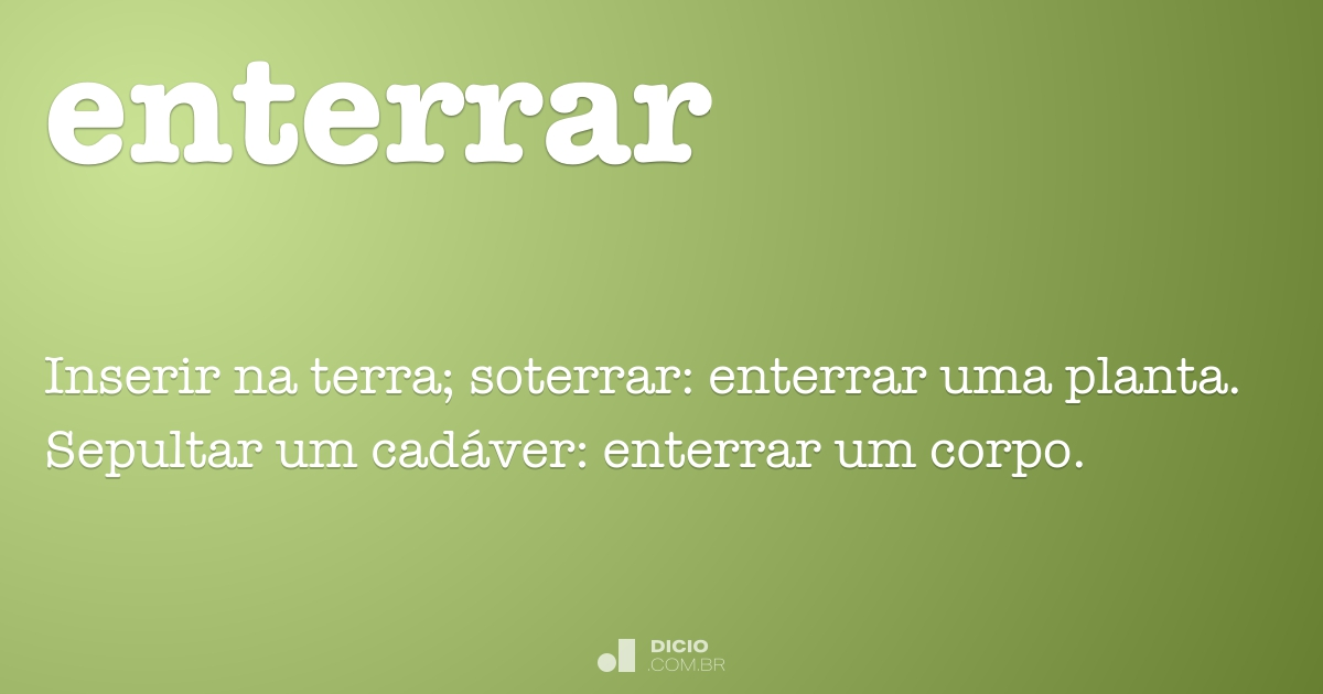 Enterrar - Dicio, Dicionário Online de Português