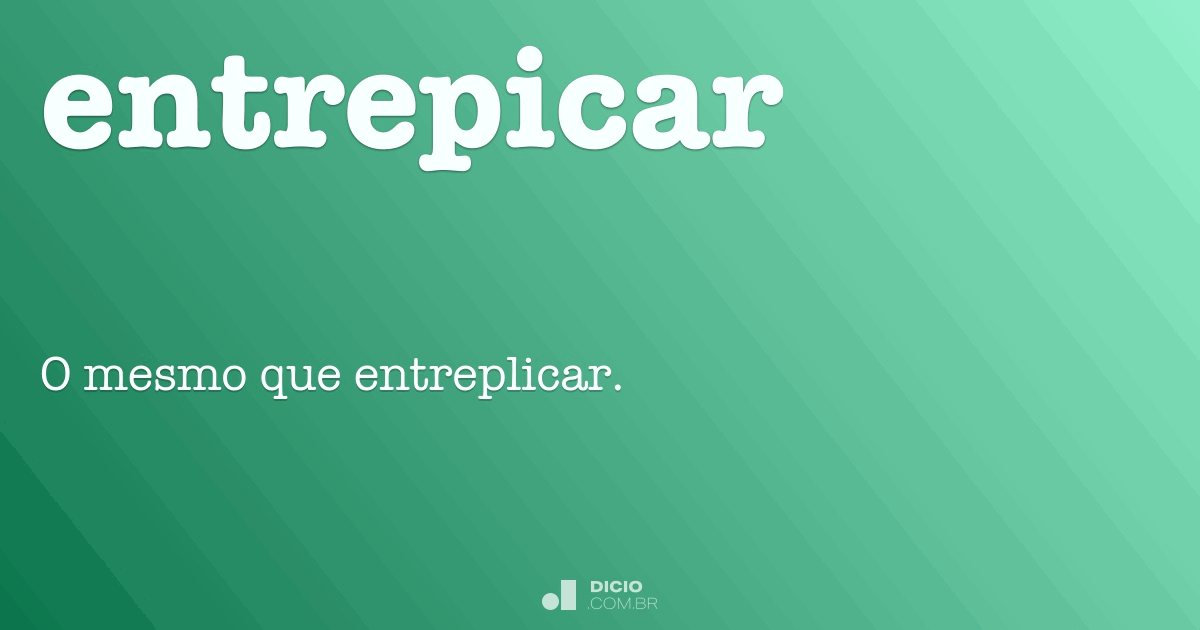 Entrepicar - Dicio, Dicionário Online de Português
