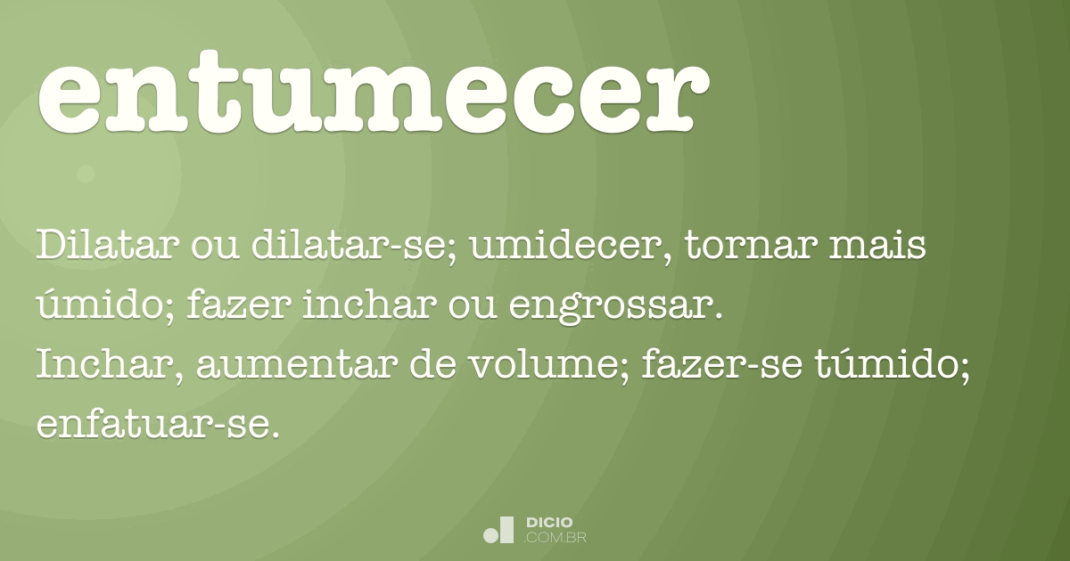 Entumecer - Dicio, Dicionário Online de Português