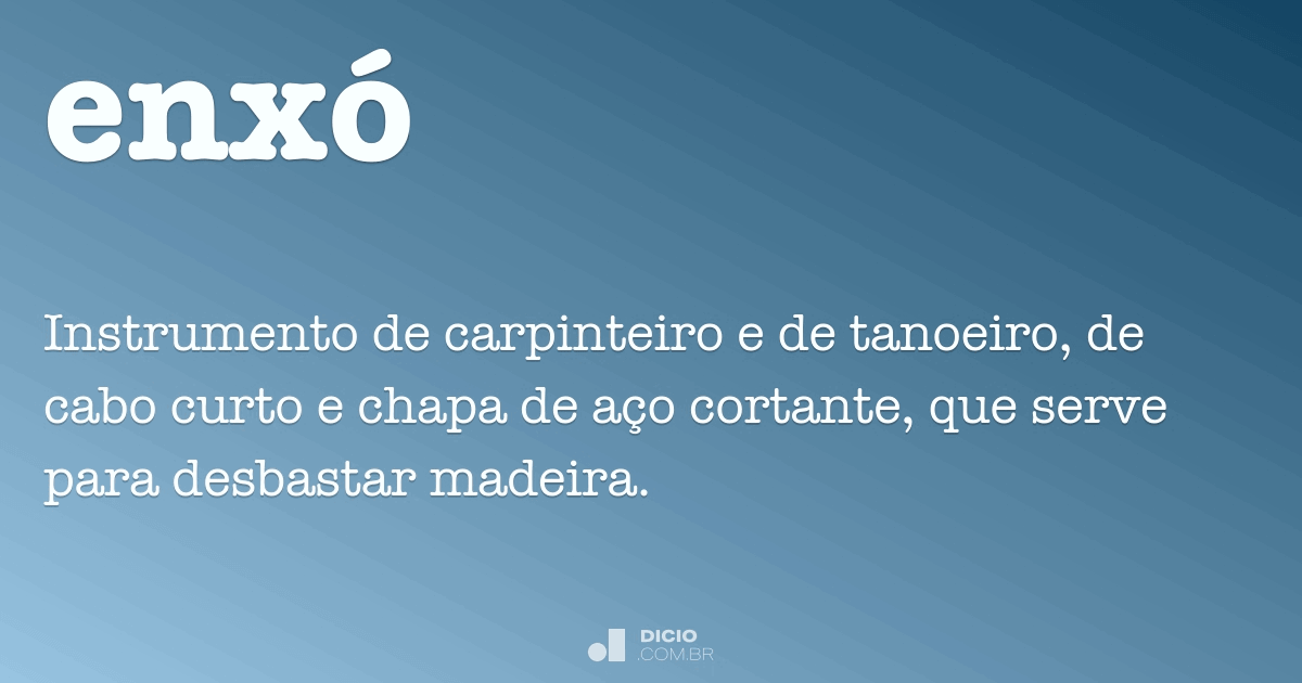 Enxó - Dicio, Dicionário Online de Português