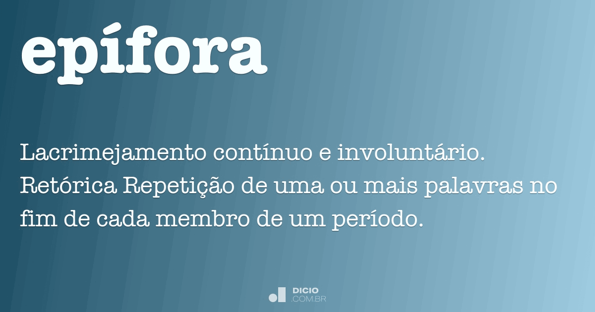 Epífora - Dicio, Dicionário Online de Português
