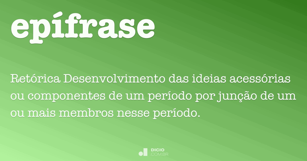 Epífrase - Dicio, Dicionário Online de Português