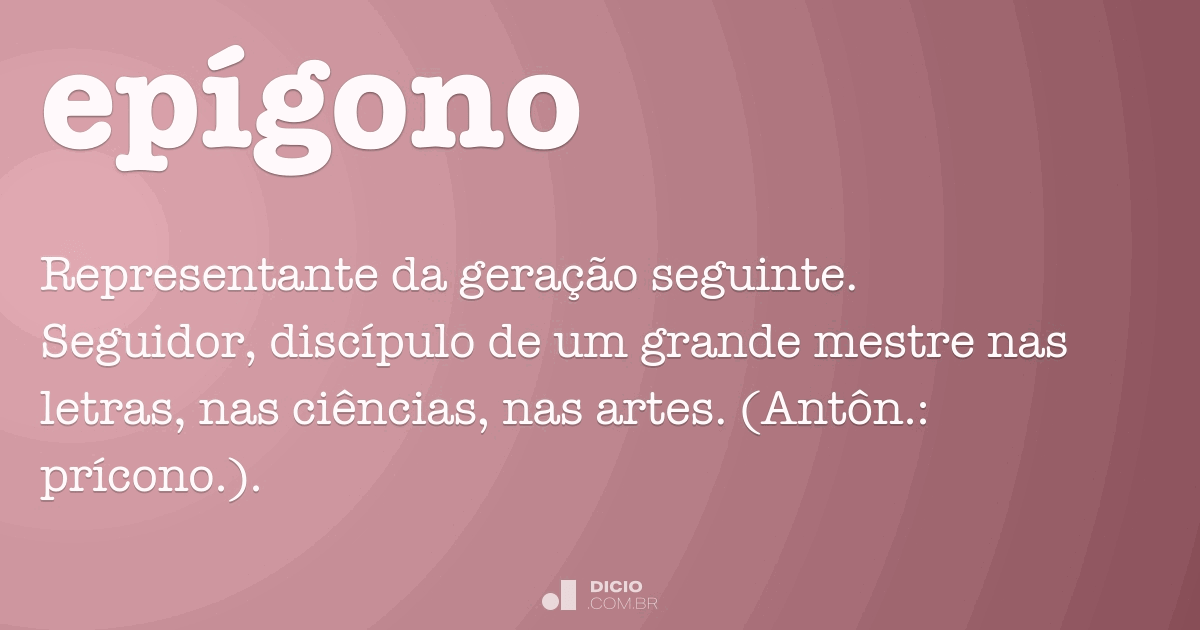 Epígono - Dicio, Dicionário Online de Português