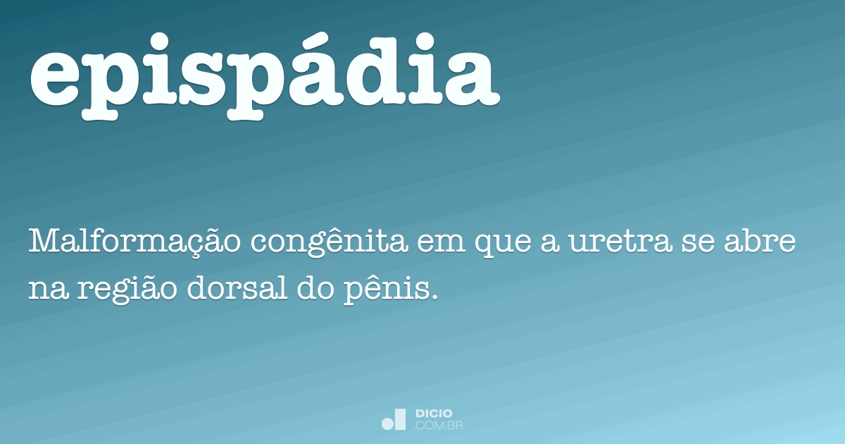 Epispádia - Dicio, Dicionário Online de Português