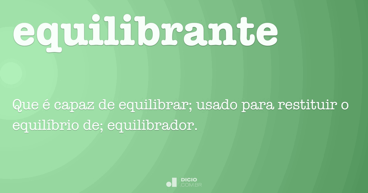 Equilibrante - Dicio, Dicionário Online de Português