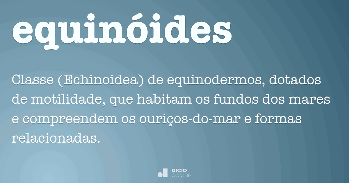 Equinóides - Dicio, Dicionário Online de Português