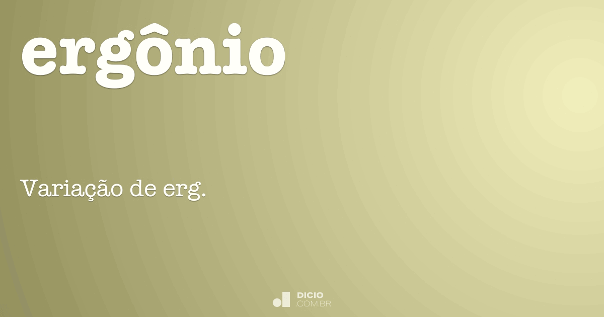 Ergônio - Dicio, Dicionário Online de Português