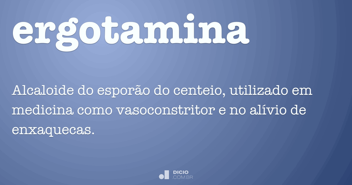Ergotamina - Dicio, Dicionário Online de Português