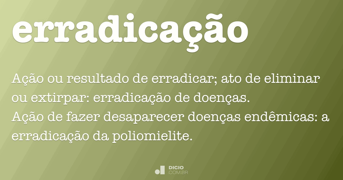 Erradicação - Dicio, Dicionário Online de Português