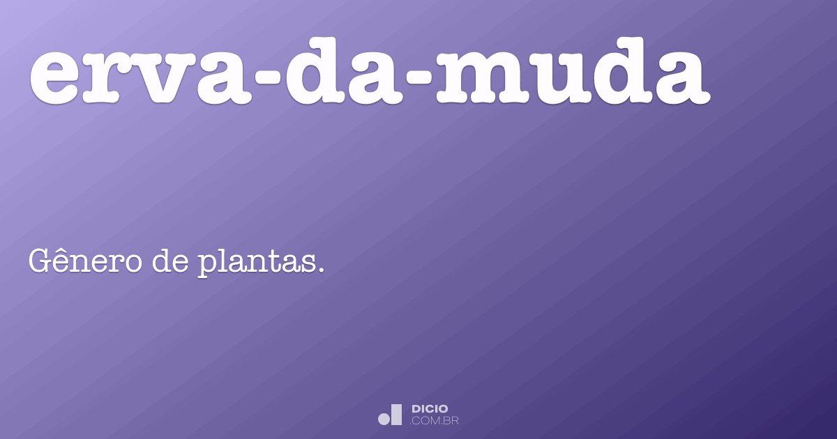 Erva-da-muda - Dicio, Dicionário Online de Português