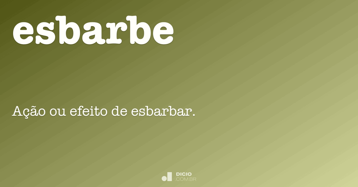 Esbarbe - Dicio, Dicionário Online de Português