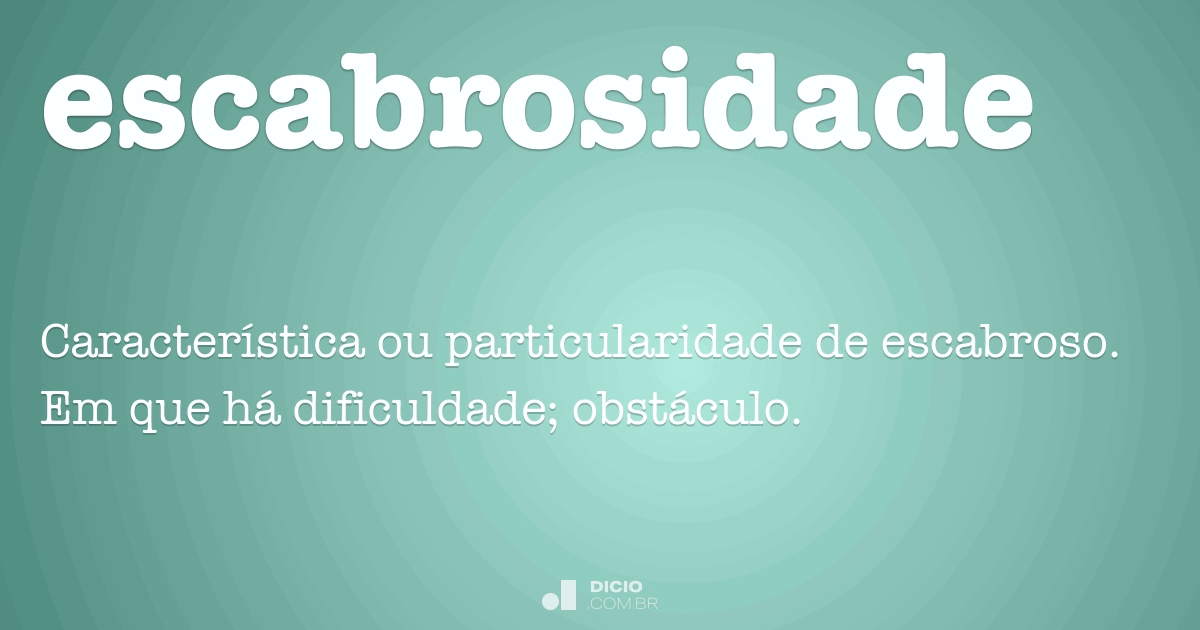 Escabrosidade - Dicio, Dicionário Online de Português