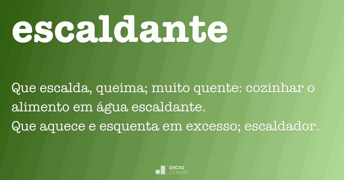 Escaldante - Dicio, Dicionário Online de Português