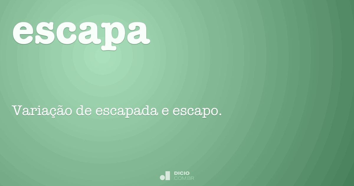 Escapa - Dicio, Dicionário Online de Português
