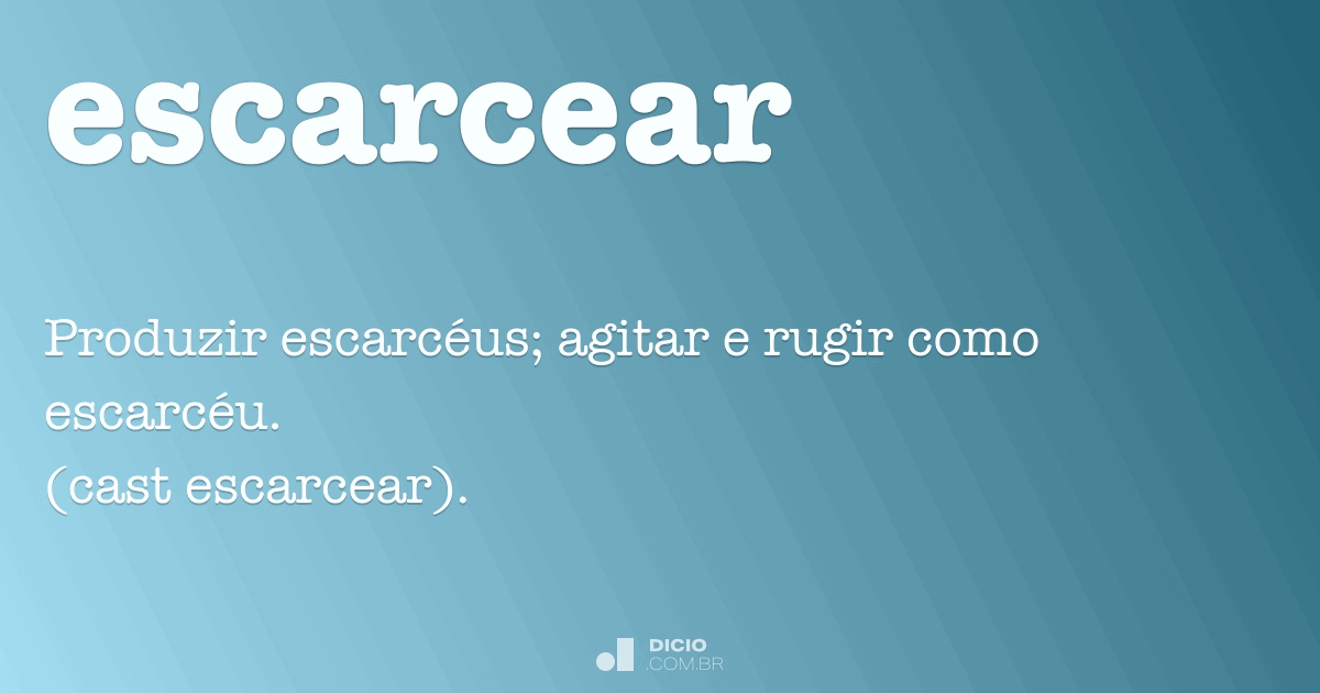 Escarcear - Dicio, Dicionário Online de Português