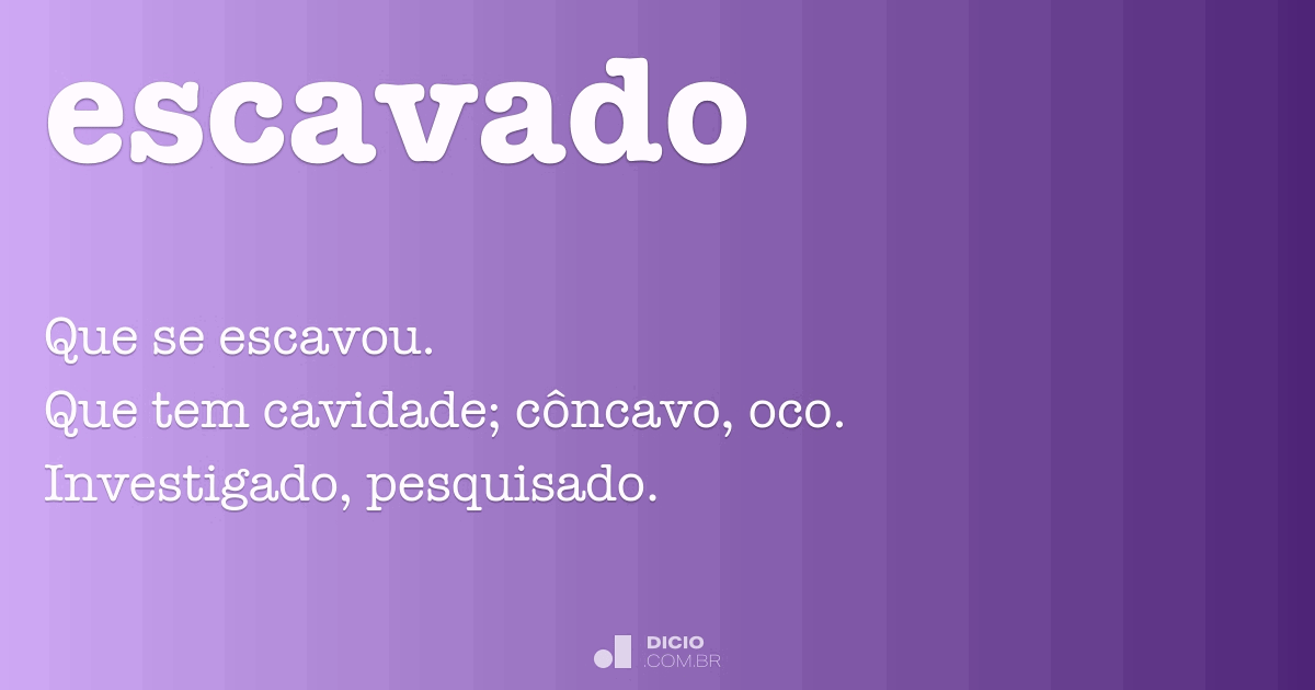 Escavado - Dicio, Dicionário Online de Português