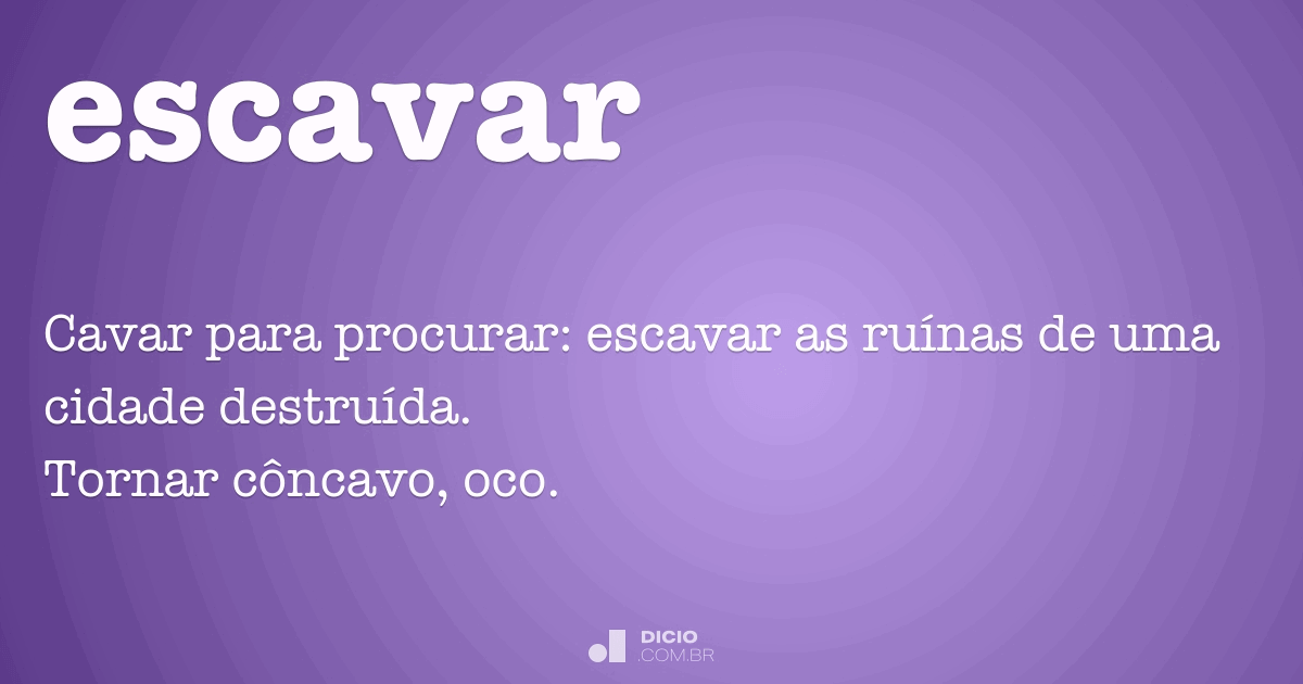 Escavar - Dicio, Dicionário Online de Português