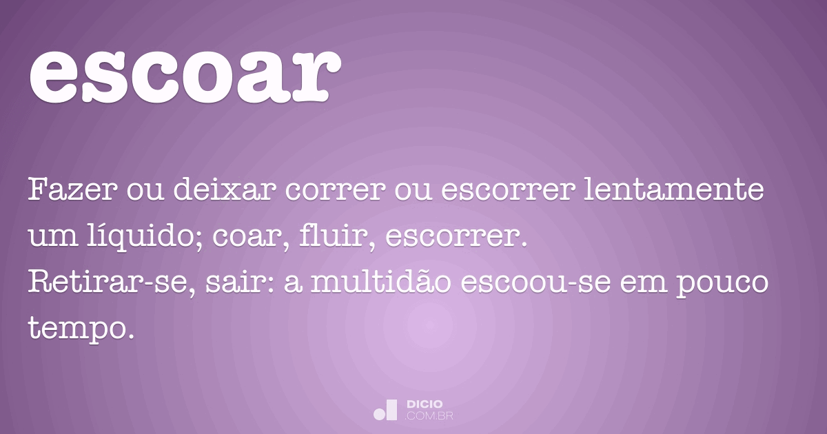 Escoar - Dicio, Dicionário Online de Português