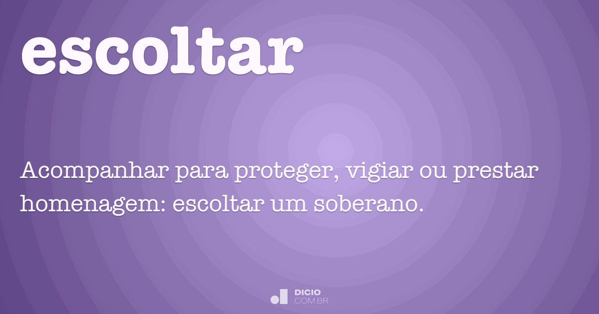 Escoltar - Dicio, Dicionário Online de Português