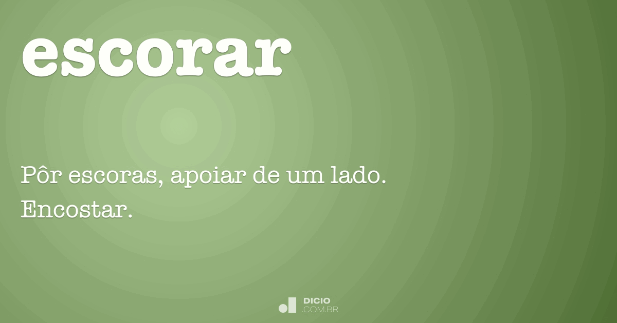 Escorar - Dicio, Dicionário Online de Português