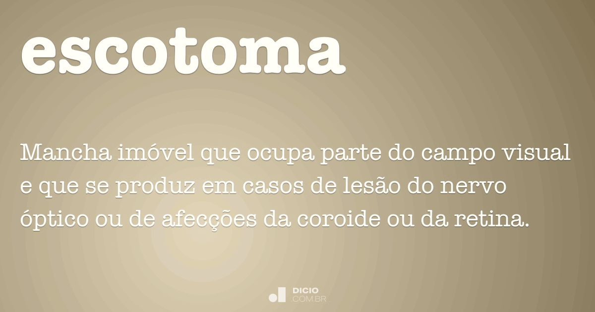 Escotoma - Dicio, Dicionário Online de Português