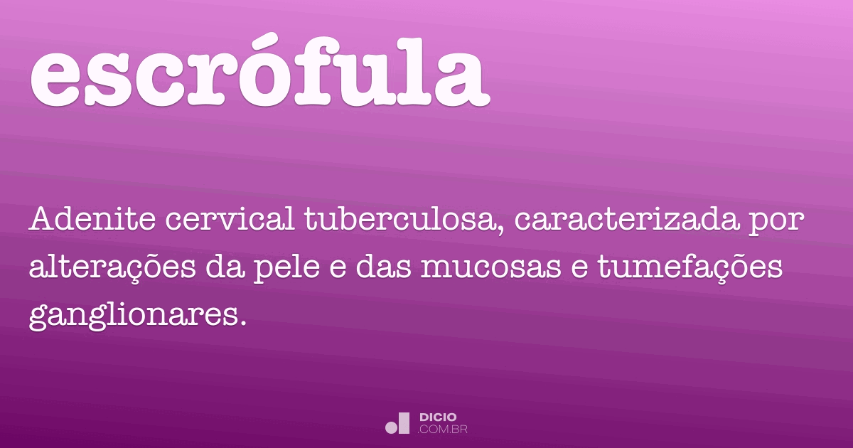 Escrófula - Dicio, Dicionário Online de Português