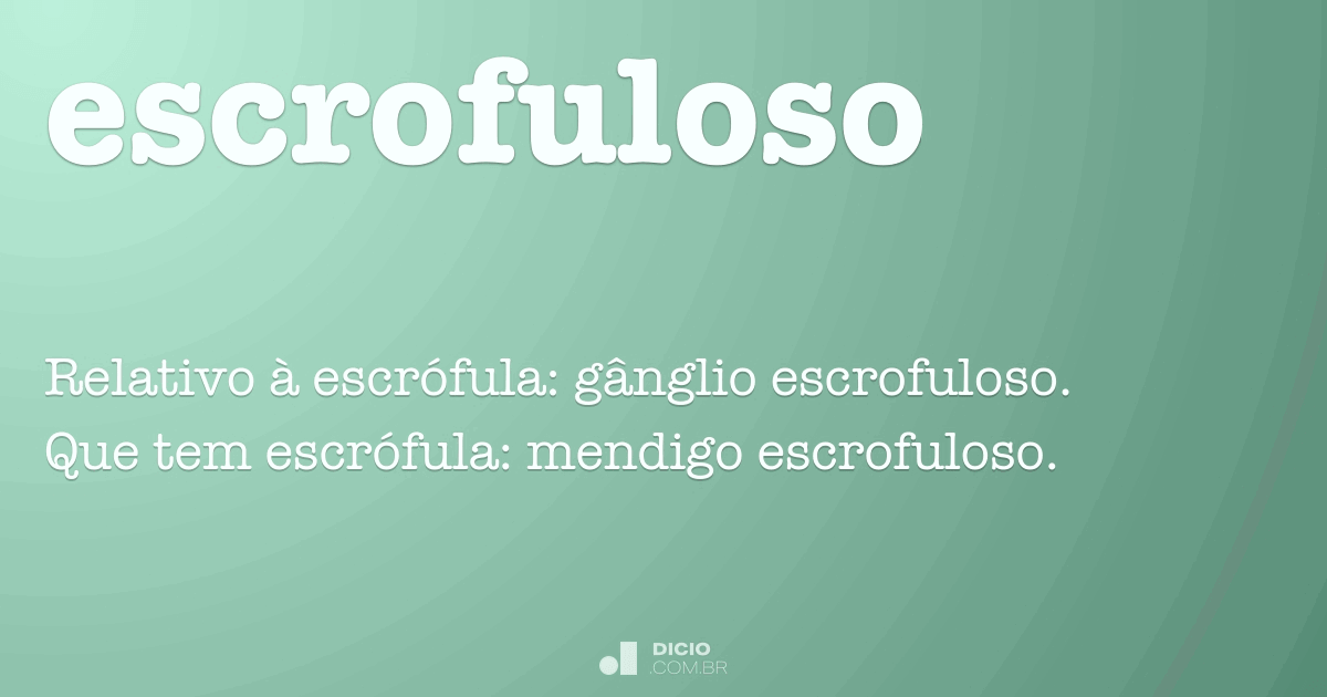 Escrofuloso - Dicio, Dicionário Online de Português