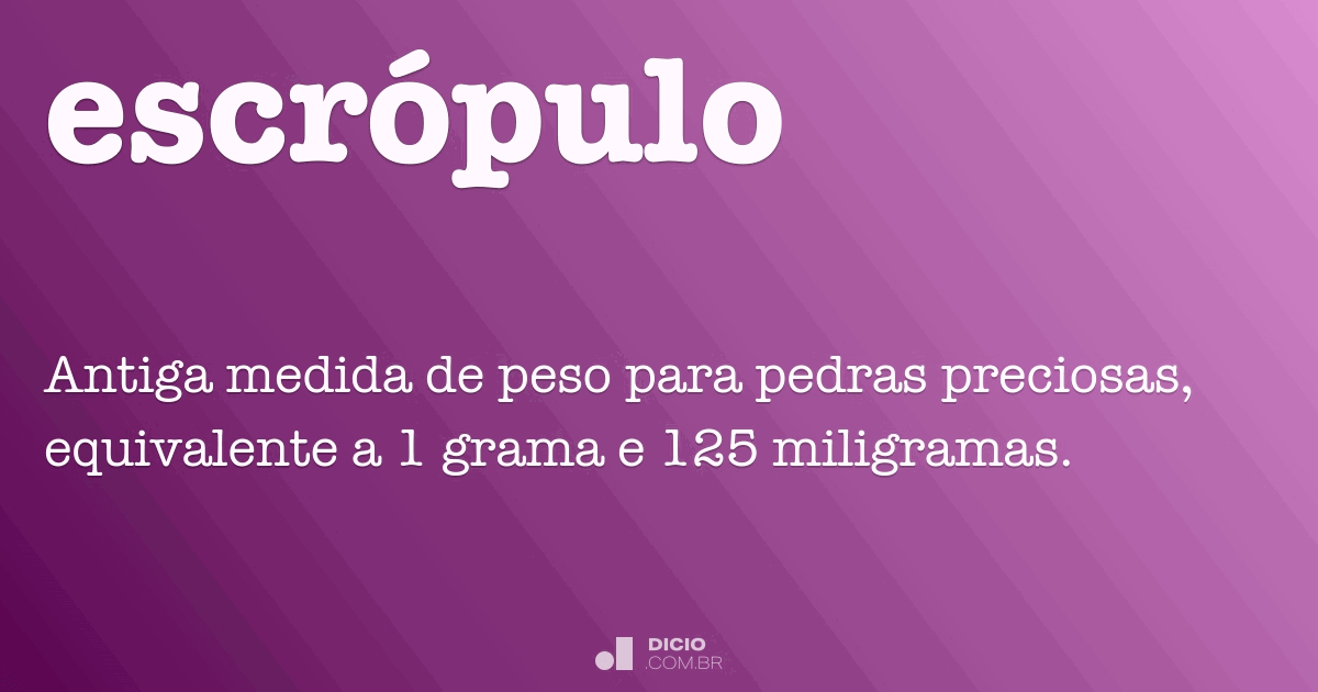 Escrópulo - Dicio, Dicionário Online de Português