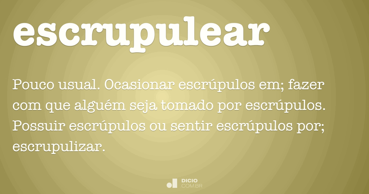 Escrupulear - Dicio, Dicionário Online de Português