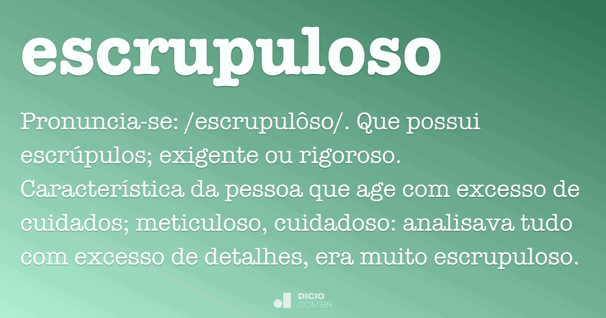 Escrupuloso - Dicio, Dicionário Online de Português