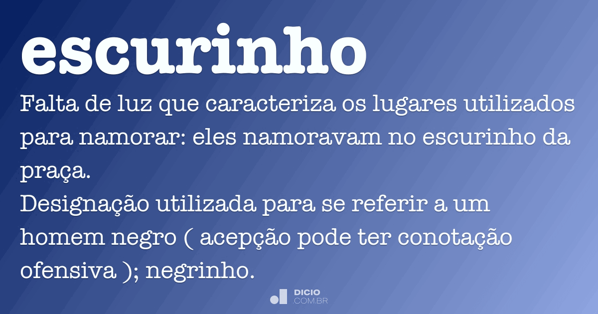 Escurinho - Dicio, Dicionário Online de Português