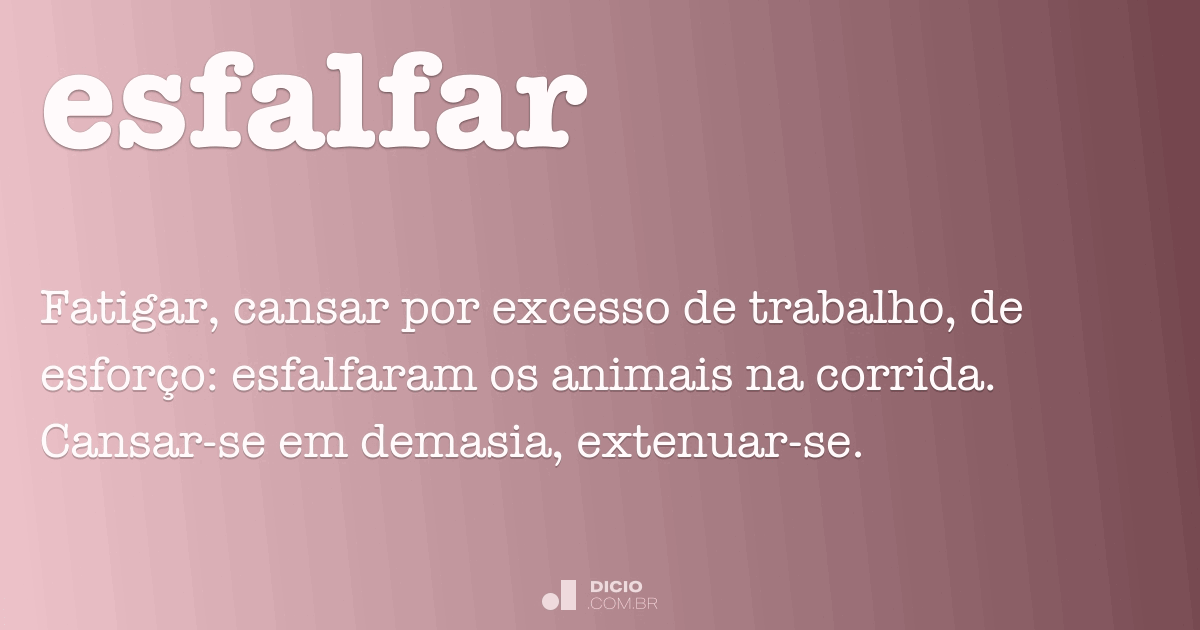 Esfalfar - Dicio, Dicionário Online de Português