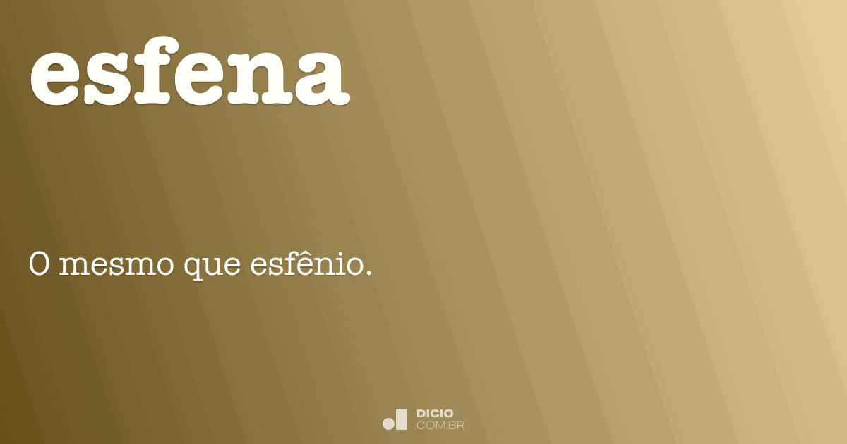 Esfena - Dicio, Dicionário Online de Português